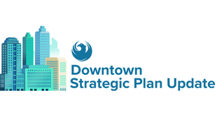 Downtown Strategic Plan Update | City of Phoenix